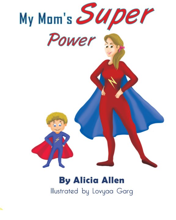 My Moms Super Power By Alicia Allen Blurb Books Australia