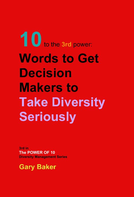 10 To The 3rd Power Words To Get Decision Makers To Take Diversity Seriously Ebook By 3rd In 10-to-the-3rd-power-words-to-get-decision-makers-to-take-diversity-seriously-ebook-by-3rd-in