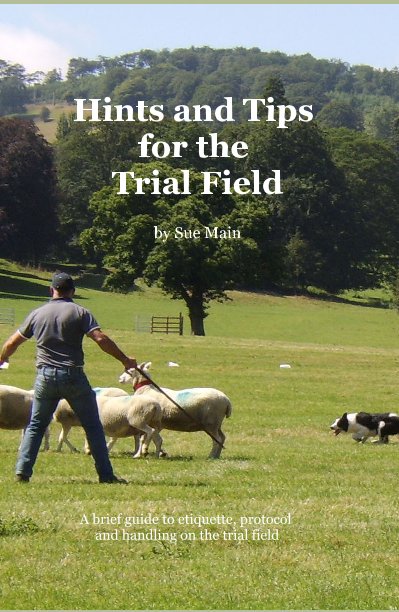 Hints and Tips for the Trial Field by Sue Main | Blurb Books Hints and Tips for the Trial Field by Sue Main | Blurb Books