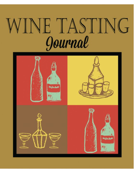 Wine Tasting Journal by Peter James | Blurb Books Australia Wine Tasting Journal by Peter James | Blurb Books Australia