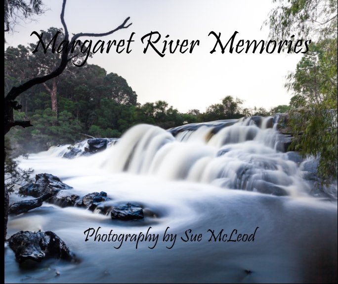 Margaret River Memories By Sue Mcleod Blurb Books