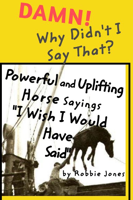 Damn! Why Didn't I Say That? by Robbie Jones | Blurb Books Canada Damn! Why Didn't I Say That? by Robbie Jones | Blurb Books Canada
