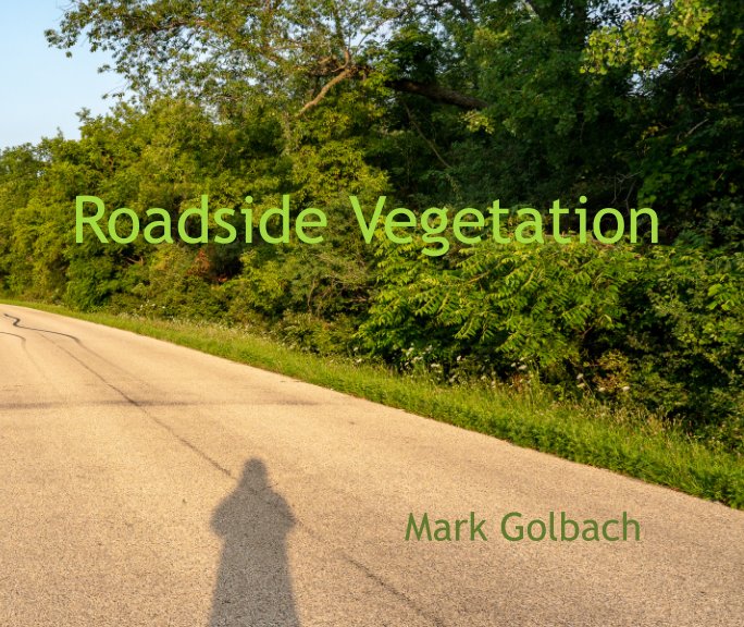Roadside Vegetation by Mark Golbach | Blurb Books Roadside Vegetation by Mark Golbach | Blurb Books