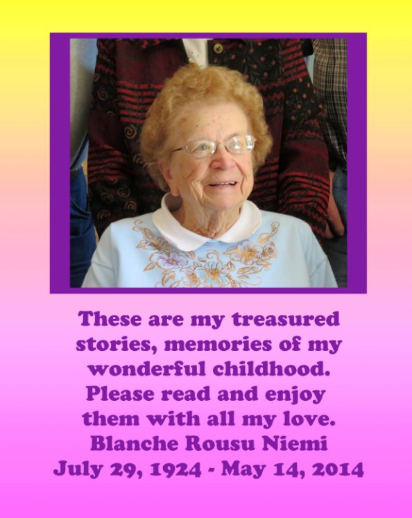 Blanche's Treasured Memories by Blanche Niemi | Blurb Books Blanche's Treasured Memories by Blanche Niemi | Blurb Books