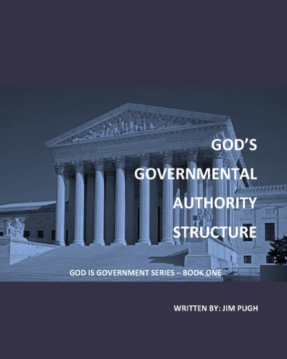 God's Governmental Authority Structure von Jim Pugh | Blurb-Bücher ... God's Governmental Authority Structure von Jim Pugh | Blurb-Bücher ...