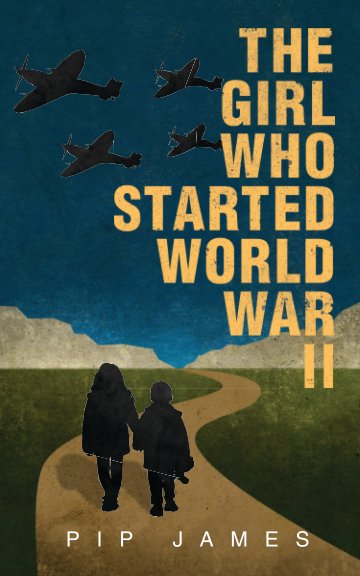 The Girl Who Started World War II By Pip James Blurb Books the-girl-who-started-world-war-ii-by-pip-james-blurb-books
