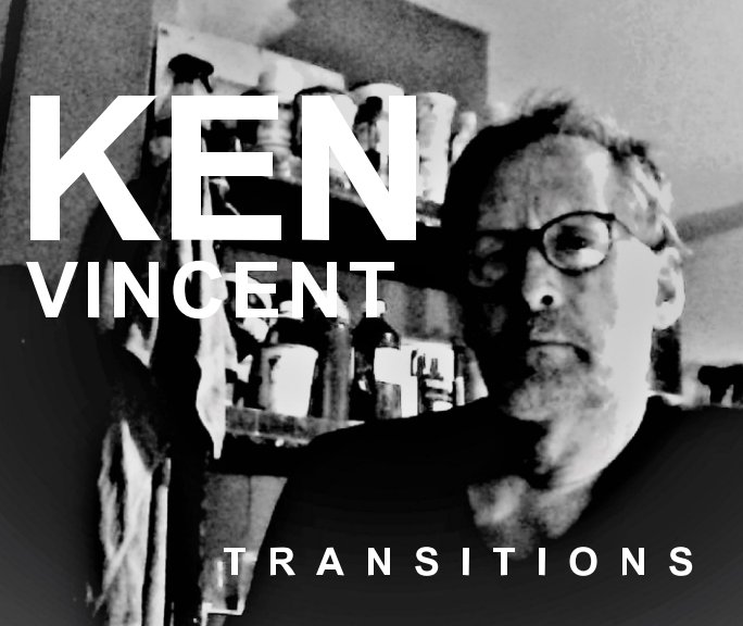 Ken Vincent, Transitions by Ken Vincent | Blurb Books Ken Vincent, Transitions by Ken Vincent | Blurb Books