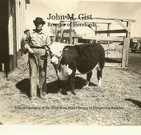 John M. Gist Breeder of Herefords by joynoelle | Blurb Books
