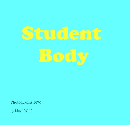 Student Body By Lloyd Wolf Blurb Books student-body-by-lloyd-wolf-blurb-books