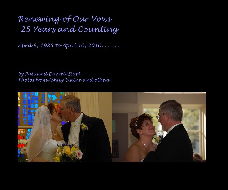 Renewing of Our Vows 25 Years and Counting by Pati and Darrell Stark ...