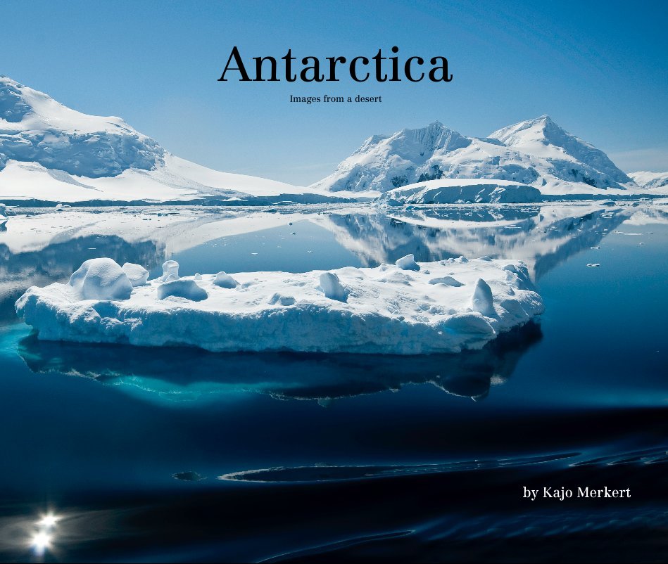 Antarctica By Kajo Merkert Blurb Books antarctica-by-kajo-merkert-blurb-books