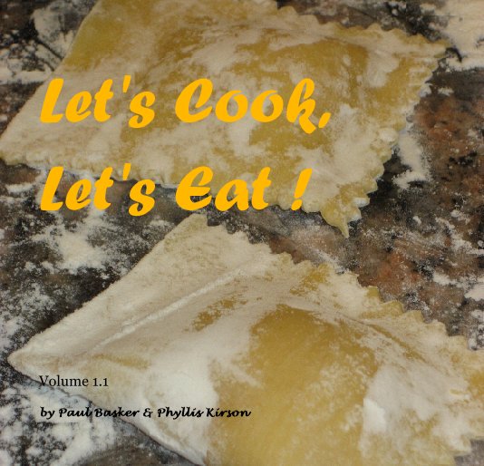 Let's Cook, Let's Eat ! by Paul Basker & Phyllis Kirson | Blurb Books