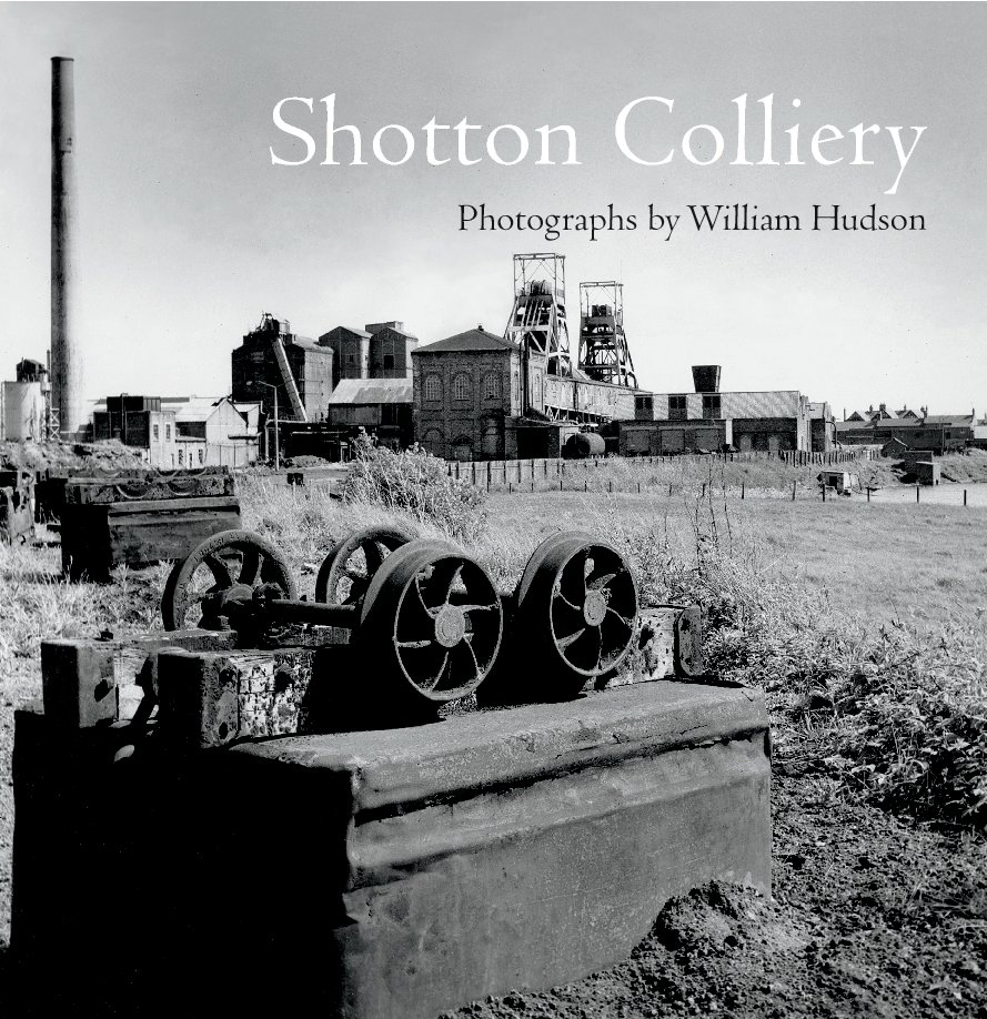 Shotton Colliery By William Hudson Blurb Books