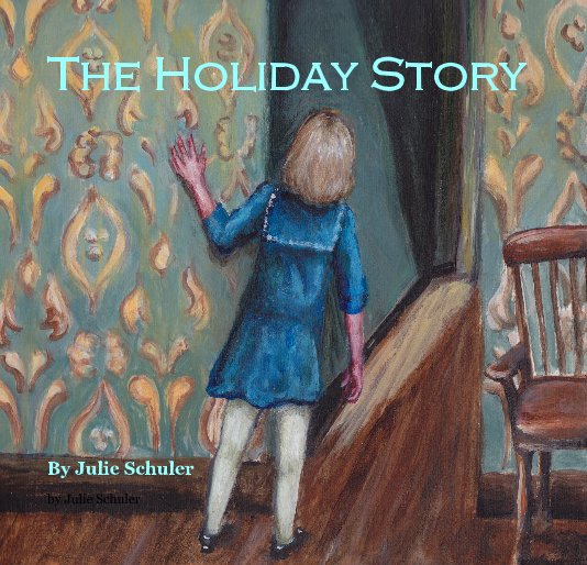 The Holiday Story By Julie Schuler Blurb Books the-holiday-story-by-julie-schuler-blurb-books