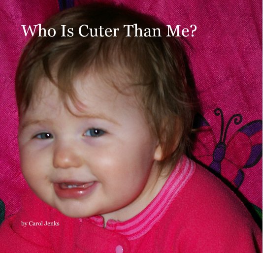 Who Is Cuter Than Me Von Carol Jenks Blurb Bücher Deutschland