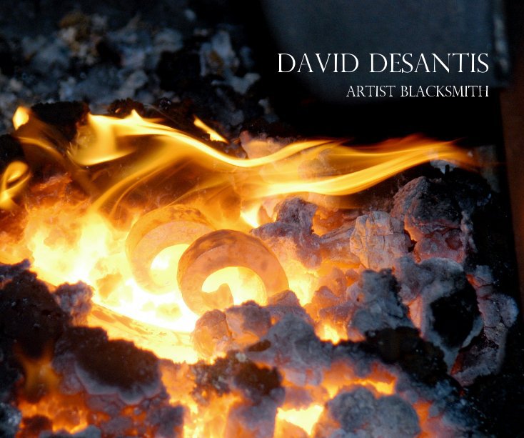 David DeSantis Artist Blacksmith by David DeSantis | Blurb Books