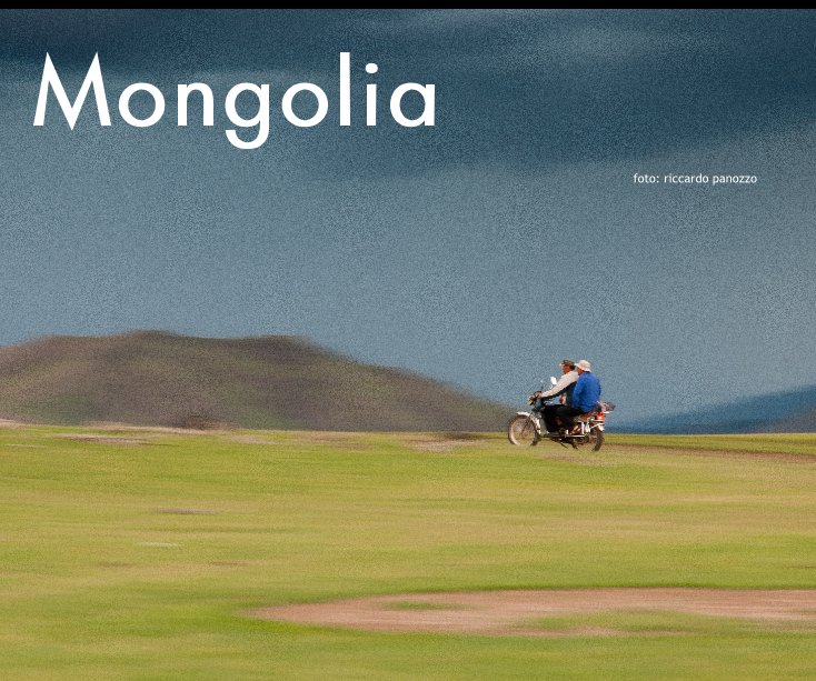 Mongolia by foto: riccardo panozzo | Blurb Books