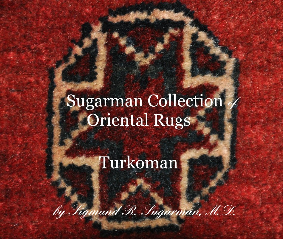 Sugarman Collection Of Oriental Rugs Turkoman By Sigmund R Sugarman M