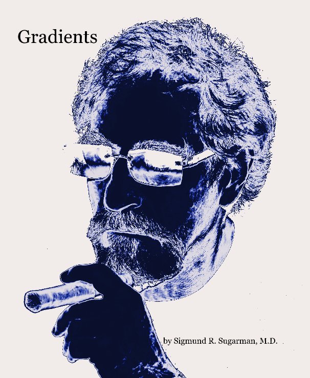 Gradients By Sigmund R Sugarman Md Blurb Books