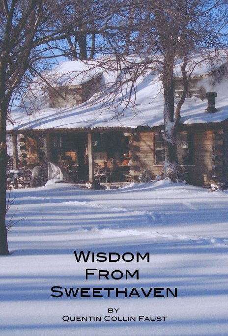 Wisdom From Sweethaven by Quentin Collin Faust | Blurb Books