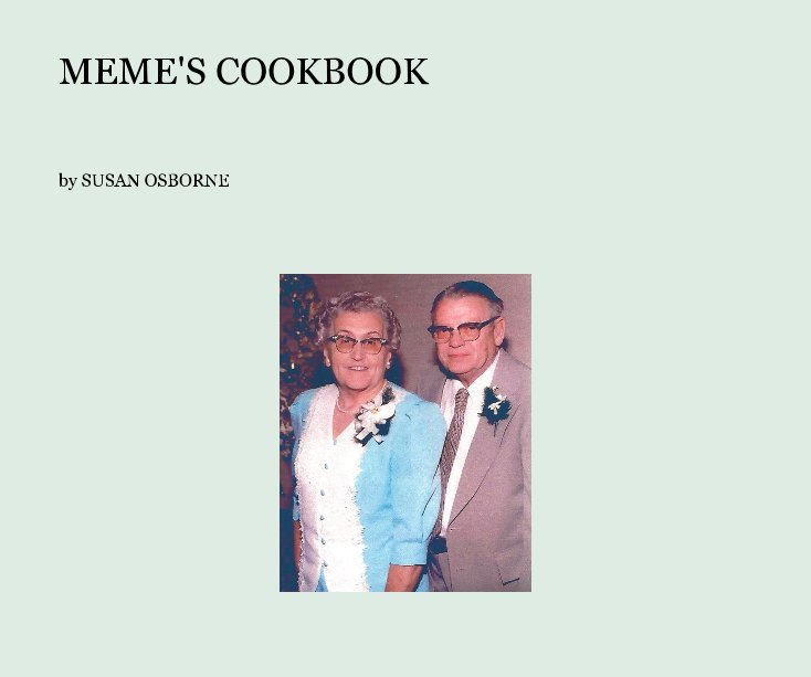 MEME'S COOKBOOK by SUSAN OSBORNE | Blurb Books