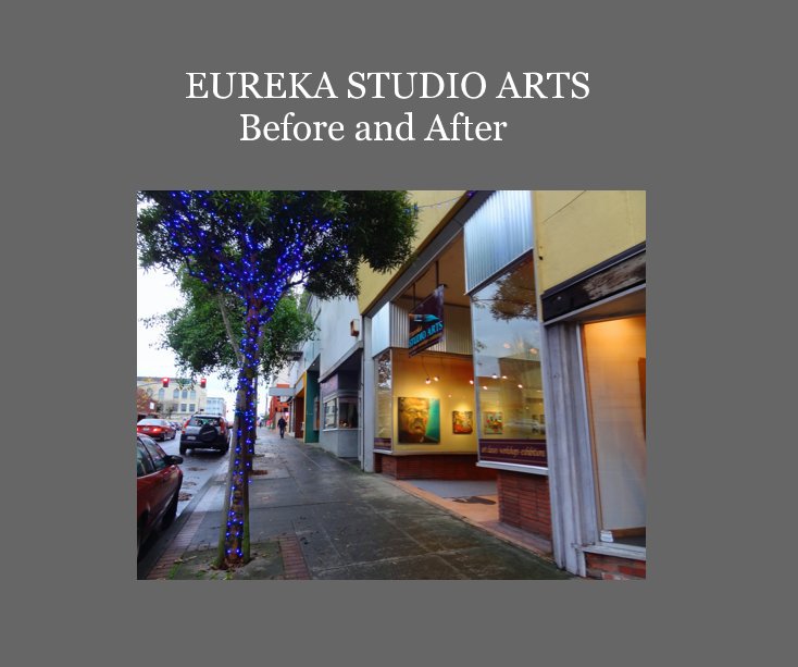EUREKA STUDIO ARTS Before and After by mitchelinda | Blurb Books