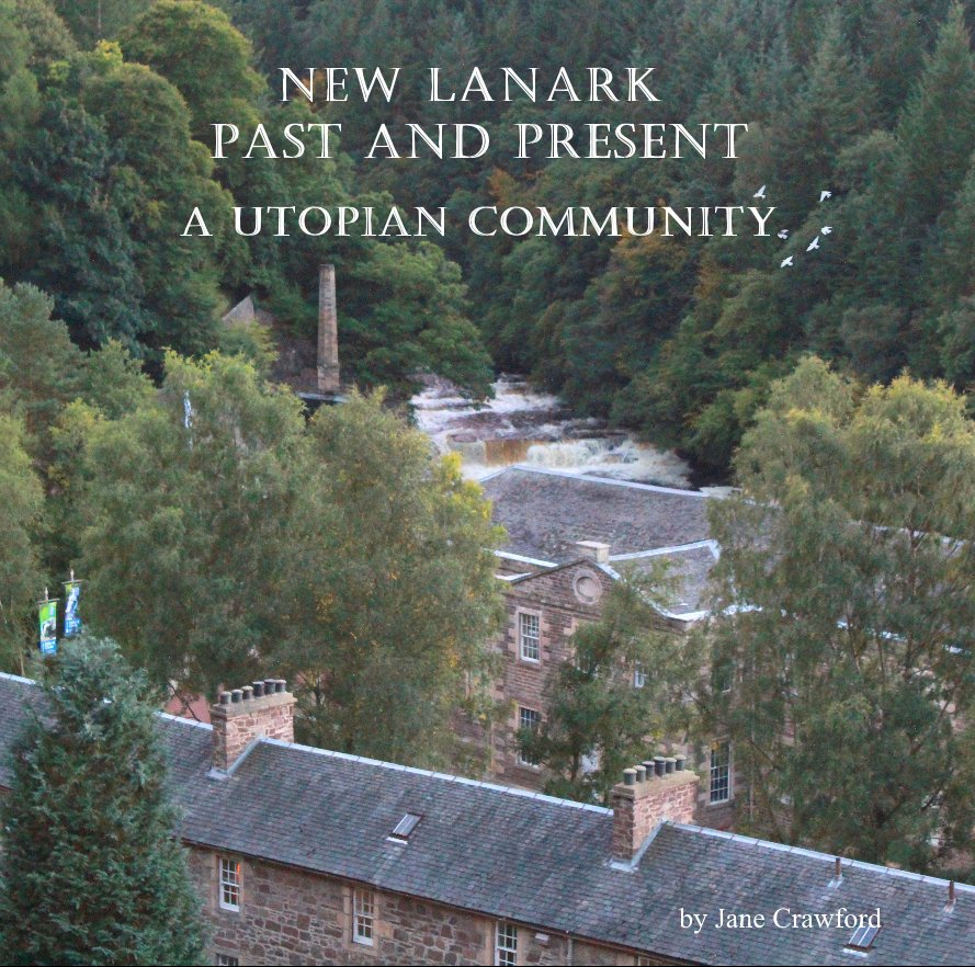 New Lanark Past And Present A Utopian Community By Jane Crawford new-lanark-past-and-present-a-utopian-community-by-jane-crawford