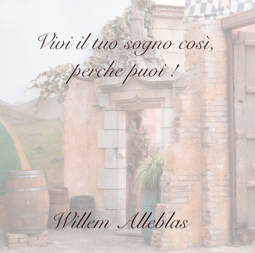 Vivi Il Tuo Sogno Così Perche Puoi By Hans Den Boer Blurb Books