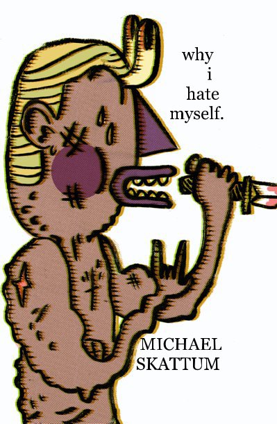 Why I Hate Myself By MICHAEL SKATTUM Blurb Books why-i-hate-myself-by-michael-skattum-blurb-books